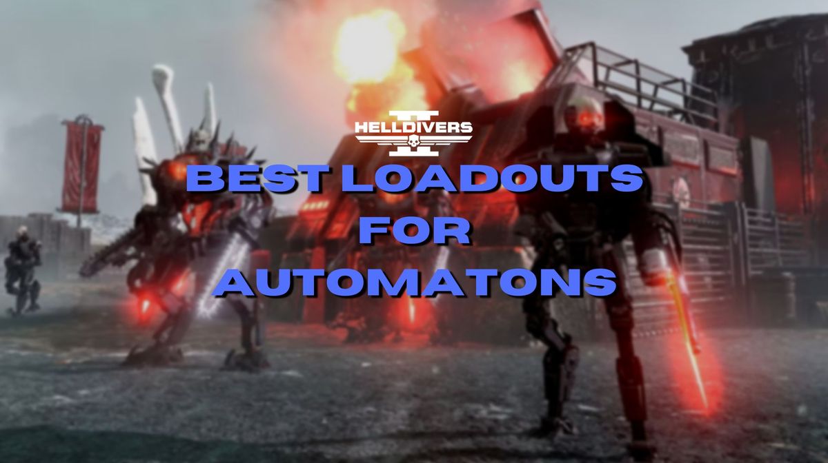 Helldivers 2 - Best Loadouts to Use Against Automatons